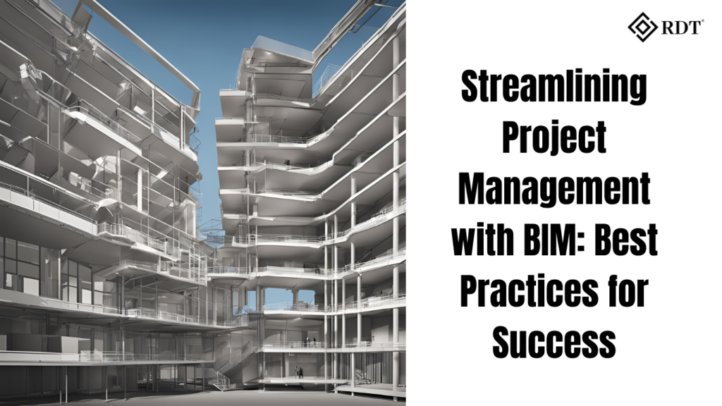 Streamlining Project Management with BIM: Best Practices for Success ...