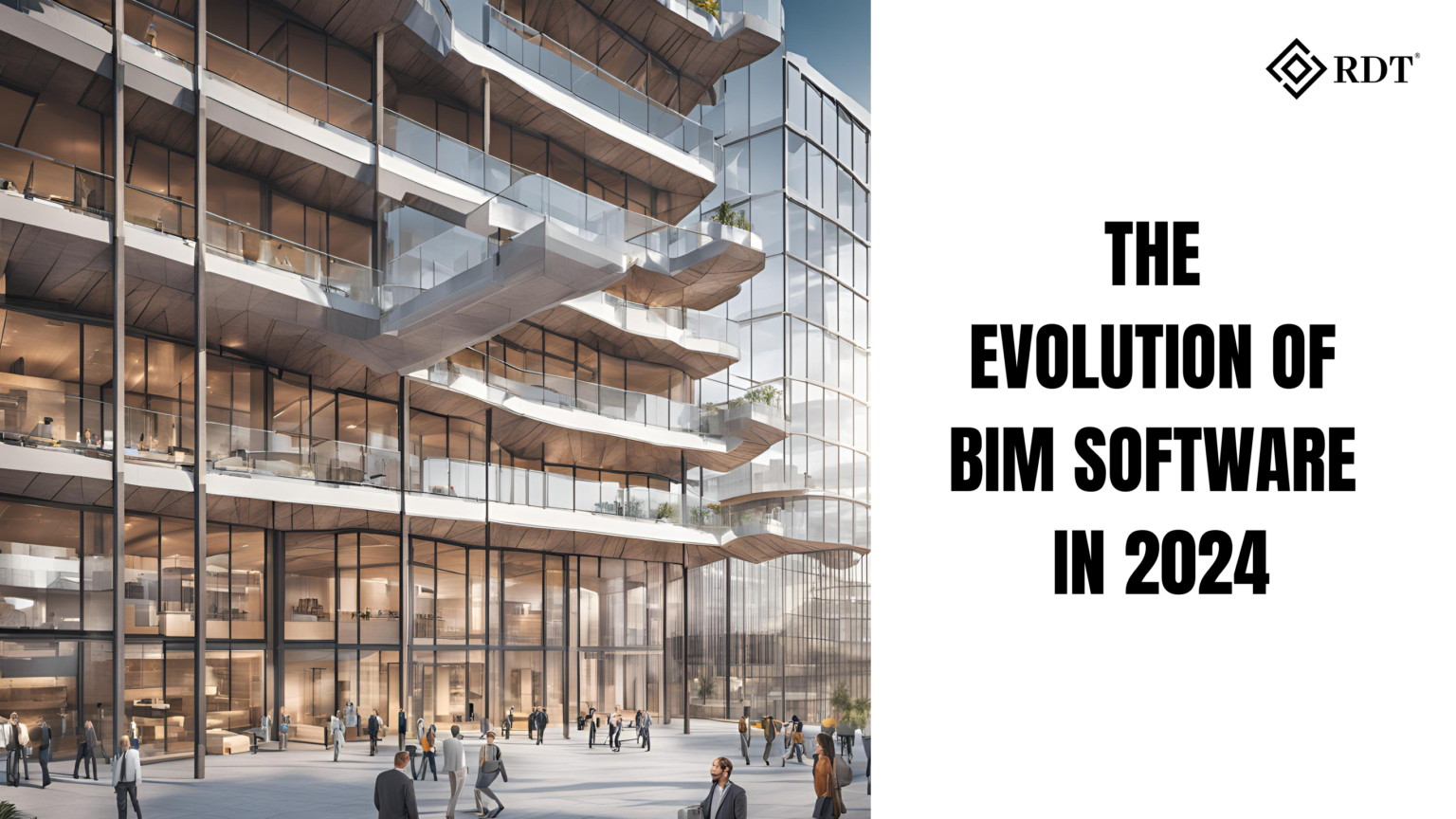 The Evolution of BIM Software in 2024 - RDT Technology